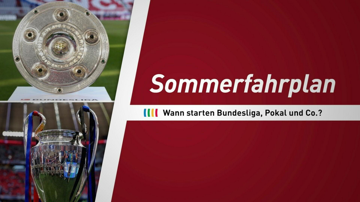 DFB-Pokal, Bundesliga und Co.: So sieht der Sommerfahrplan aus